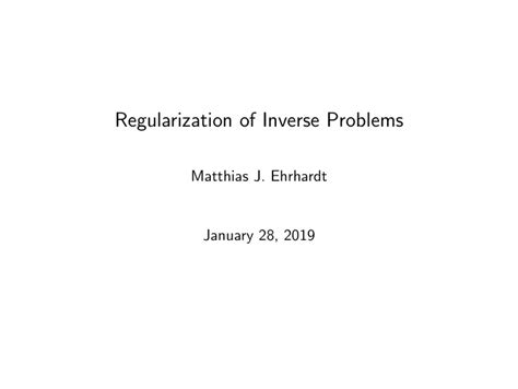 Ppt Regularization Of Inverse Problems Matthias J Ehrhardt January 28 Powerpoint