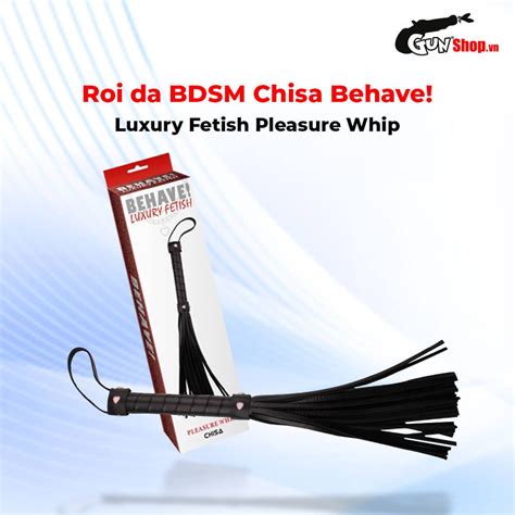Roi Da Bdsm Chisa Behave Luxury Fetish Pleasure Whip Chính Hãng