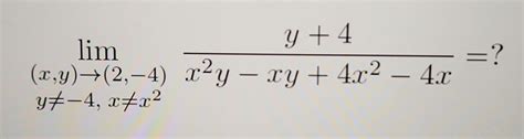 Solved Lim X Y → 2 −4 Y −4 X X2x2y−xy 4x2−4xy 4