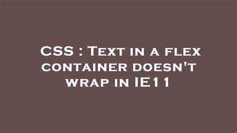 Css Text In A Flex Container Doesnt Wrap In Ie11 Youtube