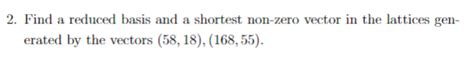 2 Find A Reduced Basis And A Shortest Non Zero