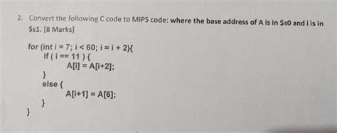 Solved 2 Convert The Following C Code To Mips Code Where
