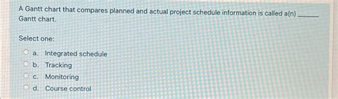 Solved A Gantt Chart That Compares Planned And Actual Chegg Com