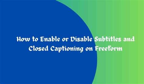 how to enable or disable subtitles and closed captioning on freeform