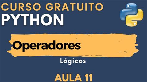 Python Aula 11 Operadores Lógicos Em Python Youtube