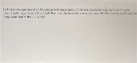 Solved The Time Constant Of An RL Circuit With Inductance Chegg Com