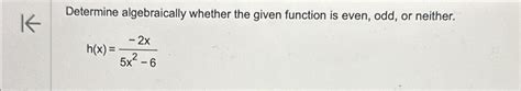 Solved Determine Algebraically Whether The Given Function Is Chegg