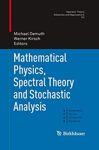 Mathematical Physics Spectral Theory And Stochastic Analysis 232 Operator Theory Advances