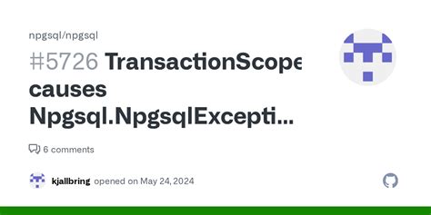 Transactionscope Causes Npgsqlnpgsqlexception 0x80004005 Could Not Find Free Slot In Npgsql
