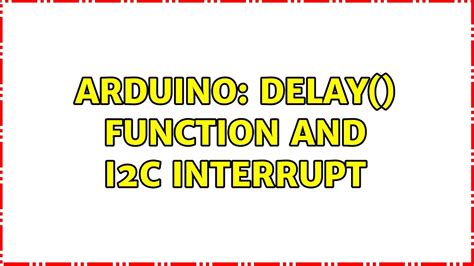 Arduino Delay Function And I2c Interrupt Youtube