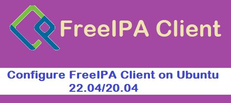 How To Configure FreeIPA Client On Ubuntu 22 04 20 04