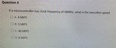 Solved Question 4 If A Microcontroller Has Clock Frequency