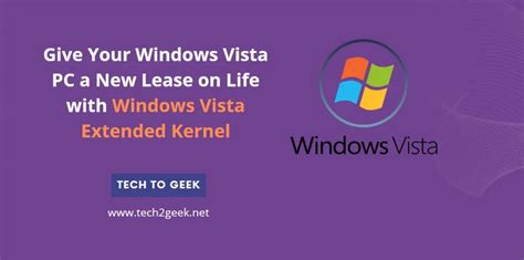 Give Your Windows Vista Pc A New Lease On Life With Windows Vista Extended Kernel Tech2geek