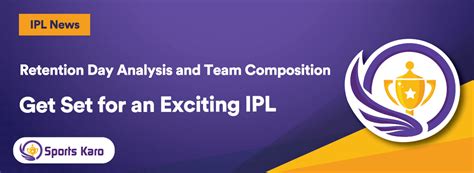 Cricket Ipl 2024 Retention Day Analysis And Team Composition Get Set For An Exciting Ipl