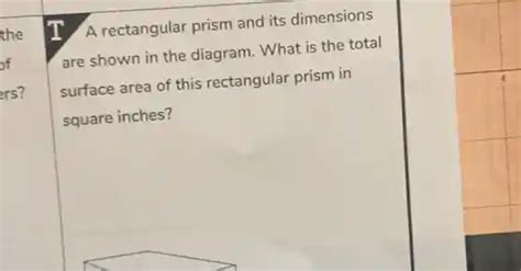 T A Rectangular Prism And Its Dimensions Are Shown In The Diagram What
