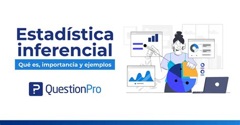 Estadística Inferencial Qué Es Importancia Y Ejemplos