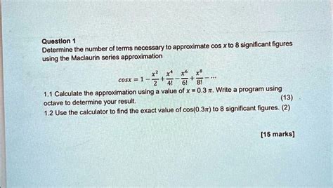 Solved Question 1 Determine The Number Of Terms Necessary To Approximate Cos X To 8