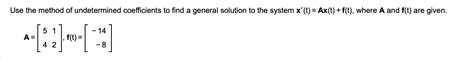 Solved Use The Method Of Undetermined Coefficients To Find A Chegg