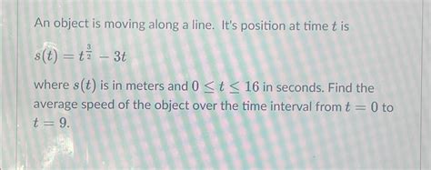 Solved An Object Is Moving Along A Line Its Position At
