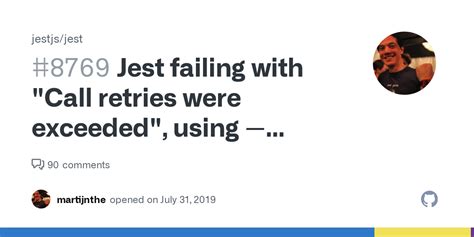 Jest Failing With Call Retries Were Exceeded Using RunInBand Works
