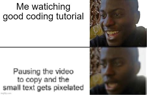 youtube tutorials be like r programmerhumor