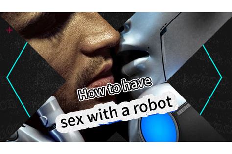 How To Have Sex With A Robot