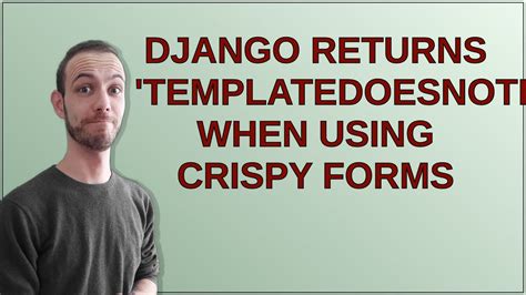 django returns templatedoesnotexist when using crispy forms youtube