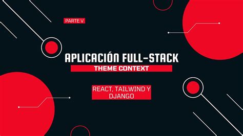 Aplicación Full Stack React Tailwind Y Django Parte V Theme Context Youtube