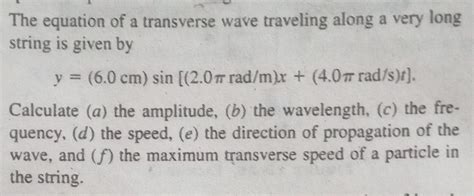 The Equation Of A Transverse Wave Traveling Along A Very Long String Is