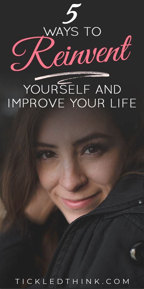 How To Reinvent Yourself And Change Your Life Artofit