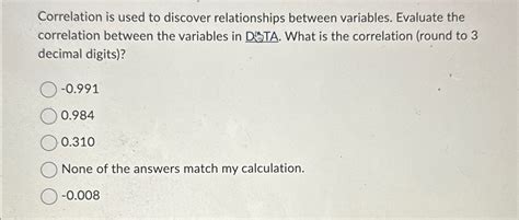 Solved Correlation Is Used To Discover Relationships Between