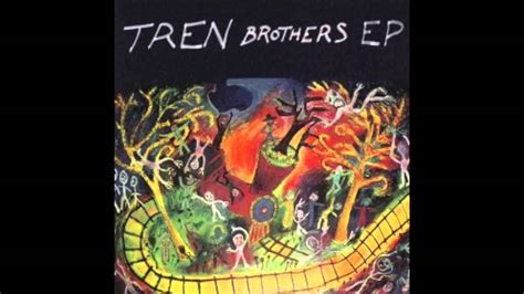 Tren Brothers Three Youtube