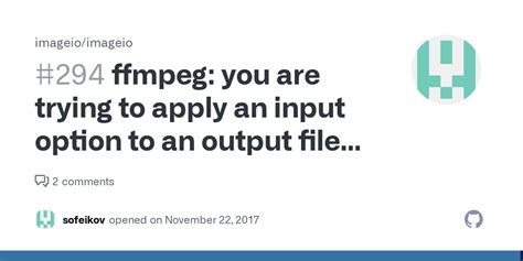 ffmpeg you are trying to apply an input option to an output file or vice versa move this