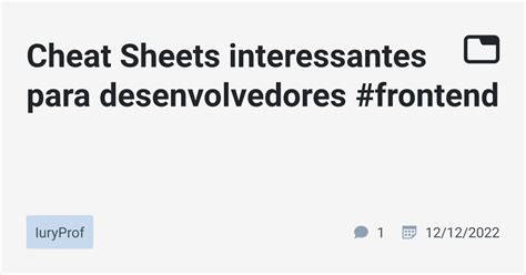Cheat Sheets Interessantes Para Desenvolvedores Frontend · Iuryprof · Tabnews