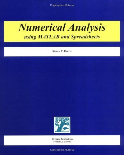 Numerical Analysis Using Matlab And Spreadsheets By Steven T Karris