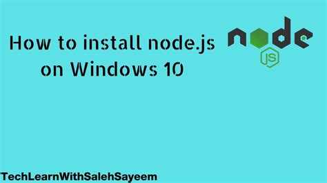 How To Install Nodejs On Windows 10 Tech Learn With Saleh Sayeem Youtube
