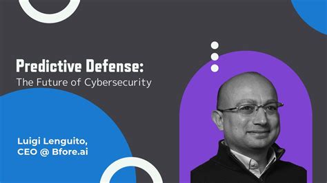 Predictive Defense The Future Of Cybersecurity The Smart Stack With Luigi Lenguito Ceo Bfore