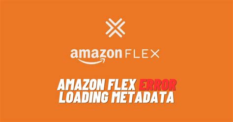 Fix Amazon Flex Error Loading MetaData 2024 ViralTalky