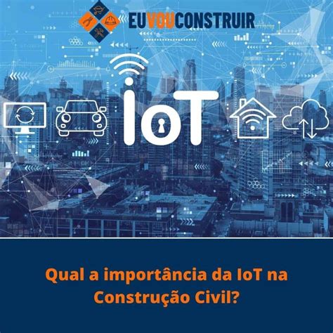 qual a importância da iot na construção civil