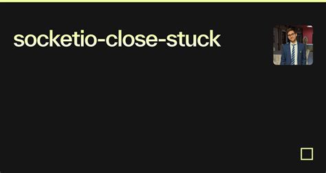 Socketio Close Stuck Codesandbox