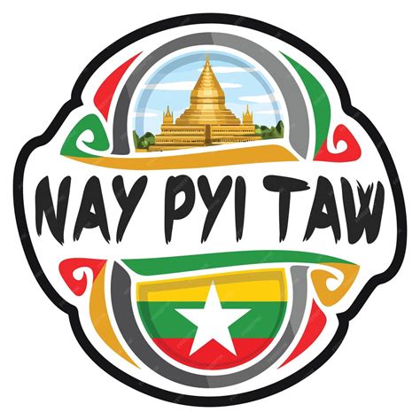 Nay Pyi Taw 미얀마 국기 여행 기념품 스티커 스카이 라인 랜드마크 로고 배지 스탬프 인감 엠블럼 Eps 프리미엄 벡터