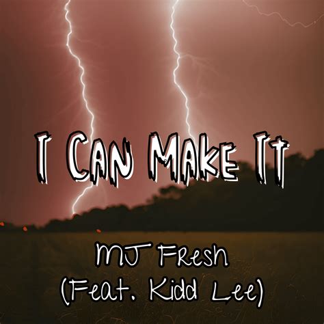 Mj Fresh I Can Make It Lyrics Genius Lyrics
