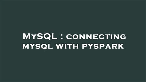Mysql Connecting Mysql With Pyspark Youtube