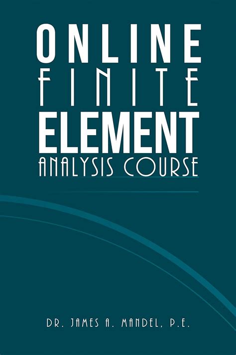 Online Finite Element Analysis Course EBook Mandel P E Dr James A Amazon In Kindle Store