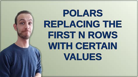 Polars Replacing The First N Rows With Certain Values Youtube