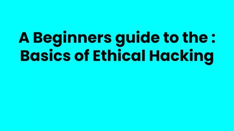 Ethical Hacking Understanding The Basics Ppt