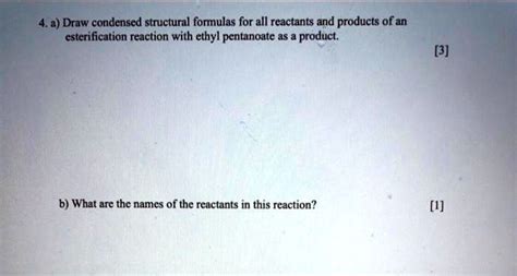 solved 4 4 draw condensed structural formulas for all reactants and