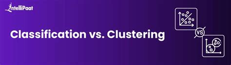Difference Between Classification And Clustering Intellipaat