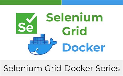 Selenium Grid With Docker Series