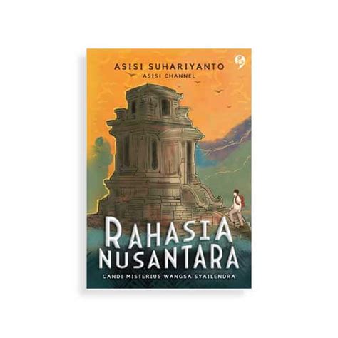 Rahasia Nusantara Candi Misterius Wangsa Syailendra Gagasmedia
